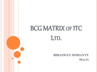 Bcg matrix of itc ltd | PPTX