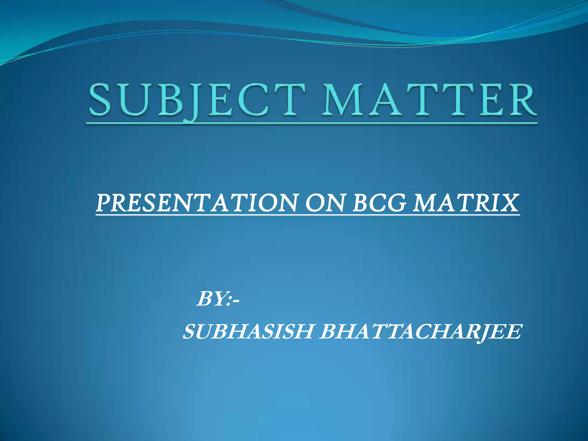Bcg matrix subhasish | PPT