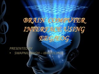 Brain Control Interface using ELECTROENCEPHALOGRAPHY | PPT