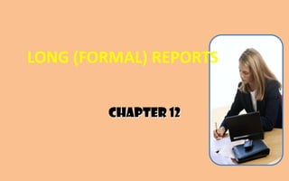 Bc ii chap 12 long formal reports | PPTX