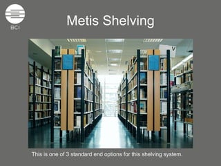 Modern Library Shelving System: BCI Metis Presentation | PPT