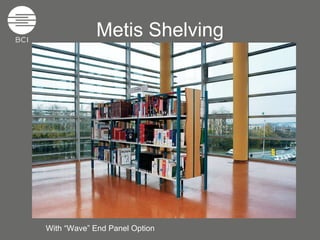 Modern Library Shelving System: BCI Metis Presentation | PPT