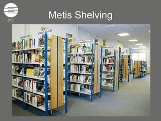 Modern Library Shelving System: BCI Metis Presentation | PPT