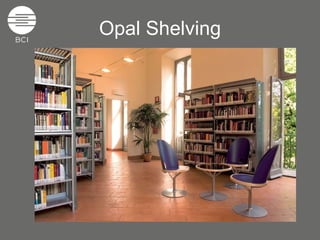 Modern Library Shelving System: BCI Opal Presentation | PPT