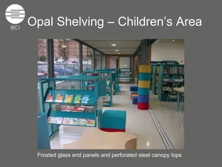 Modern Library Shelving: BCI Opal Shelving System Presentation | PPTX