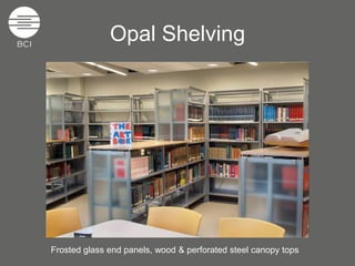 Modern Library Shelving: BCI Opal Shelving System Presentation | PPTX