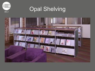 Modern Library Shelving: BCI Opal Shelving System Presentation | PPTX