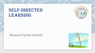 SELF DIRECTED LEARNING IN MEDICAL EDUCATION pptx | PPTX