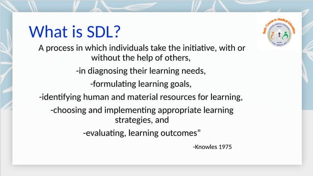 SELF DIRECTED LEARNING IN MEDICAL EDUCATION pptx | PPTX