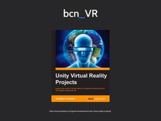 3rd Barcelona Virtual Reality Meetup Introduction | PDF