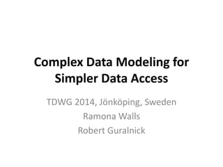 Complex Data Modeling for Simpler Data Access | PPTX