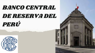 Banco central de Reserva del Perú...,..... | PPTX