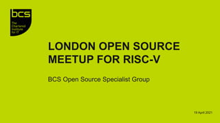 London Open Source Meetup for RISC-V | PPTX | Computing | Technology & Computing