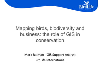 Mapping birds, biodiversity and business: the role of GIS in ...