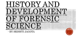 history and development of forensic science | PPTX