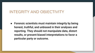 BRANCHES OF FORENSIC SCIENCE AND ETHICS IN FORENSIC SCIENCE | PPTX