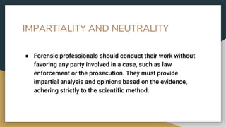 BRANCHES OF FORENSIC SCIENCE AND ETHICS IN FORENSIC SCIENCE | PPTX
