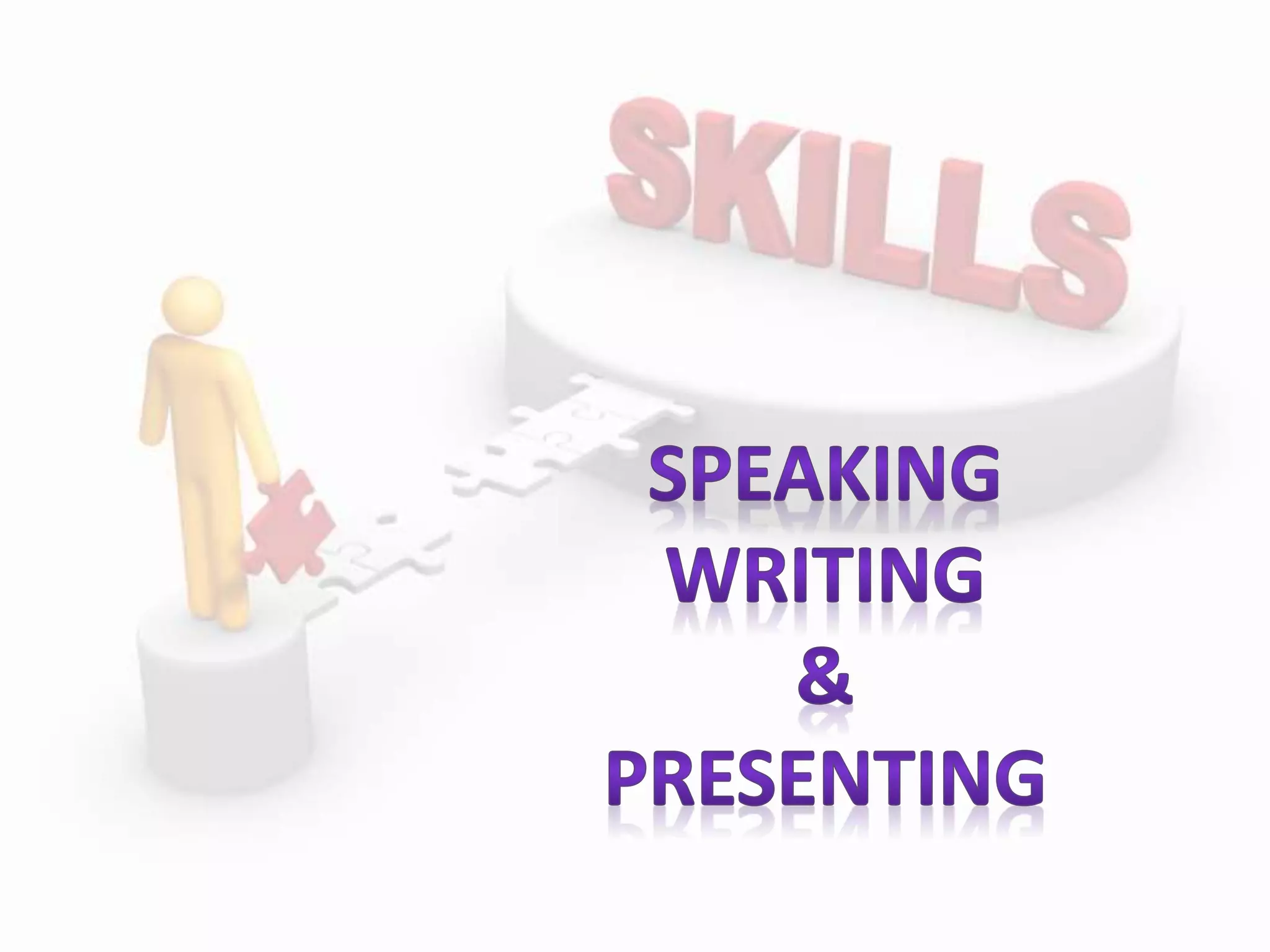 SPEAKING, WRITING AND PRESENTING SKILLS | PPTX