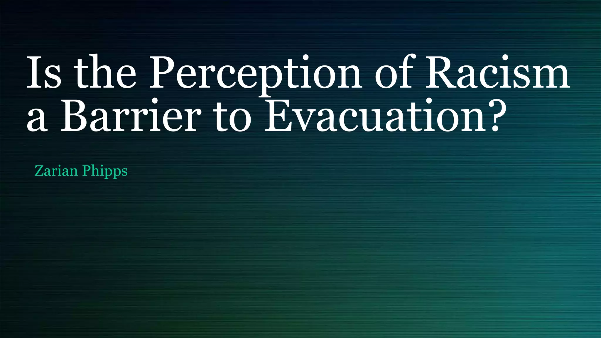 Is the Perception of Racism a Barrier to Evacuation | PPT