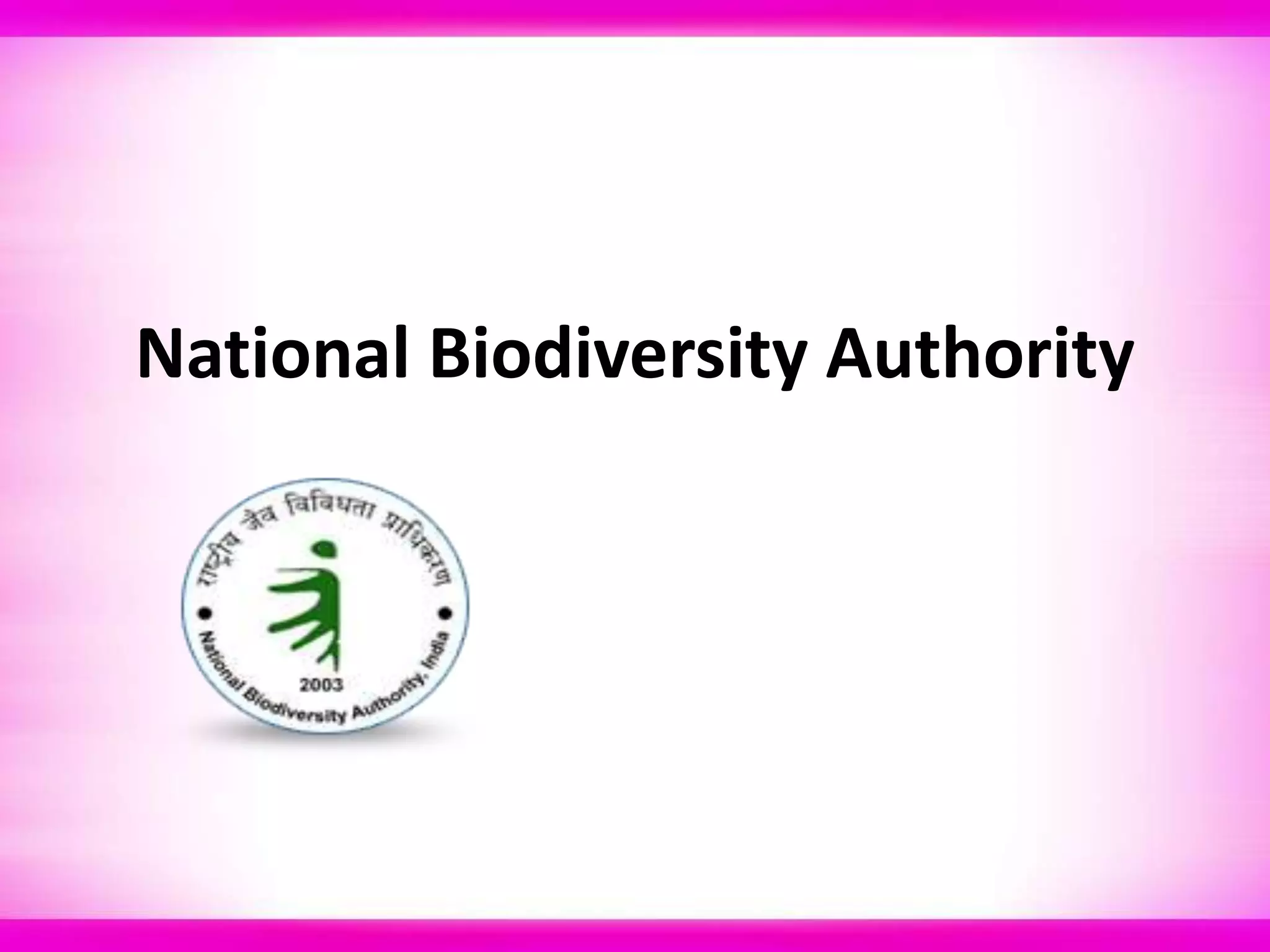 NATIONAL BIODIVERSITY AUTHORITY | PPT