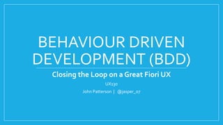 Behaviour Driven Development (BDD) - Closing the Loop on a Great Fiori UX | PPTX | Technology ...