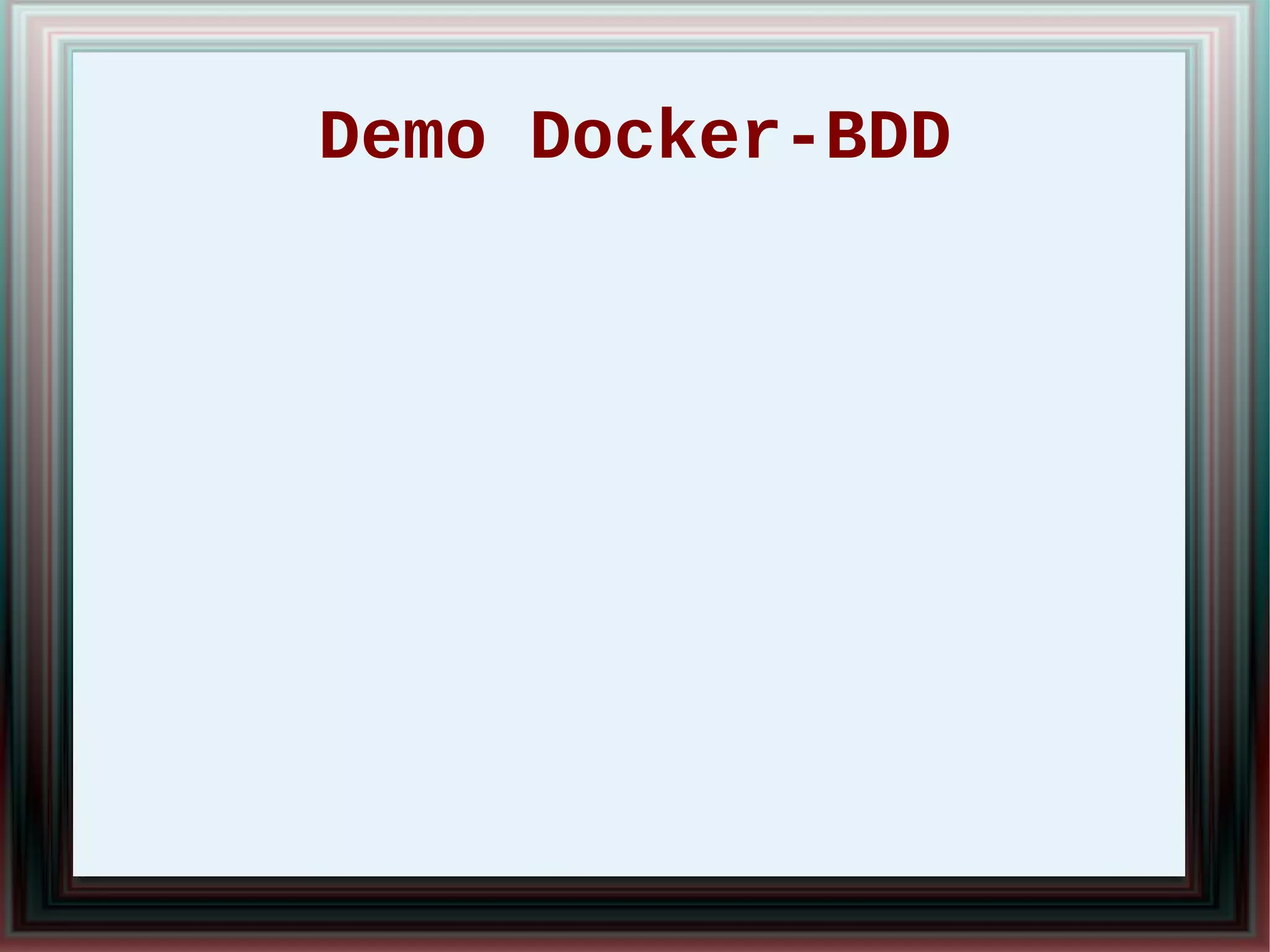 Dockerizing BDD : Ruby-Cucumber Example | PPT