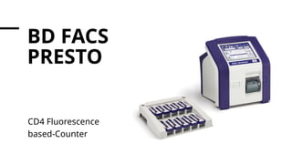 CD4 Flouresence based Counter BD FACS Presto.pptx