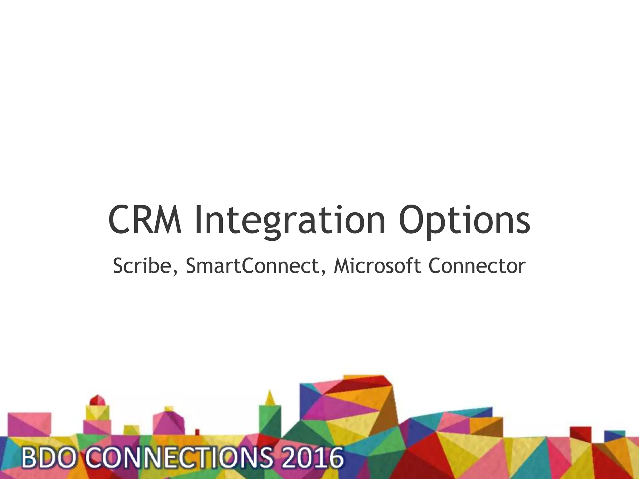 CRM Integration Options–Scribe, SmartConnect, Microsoft Connector. What ...