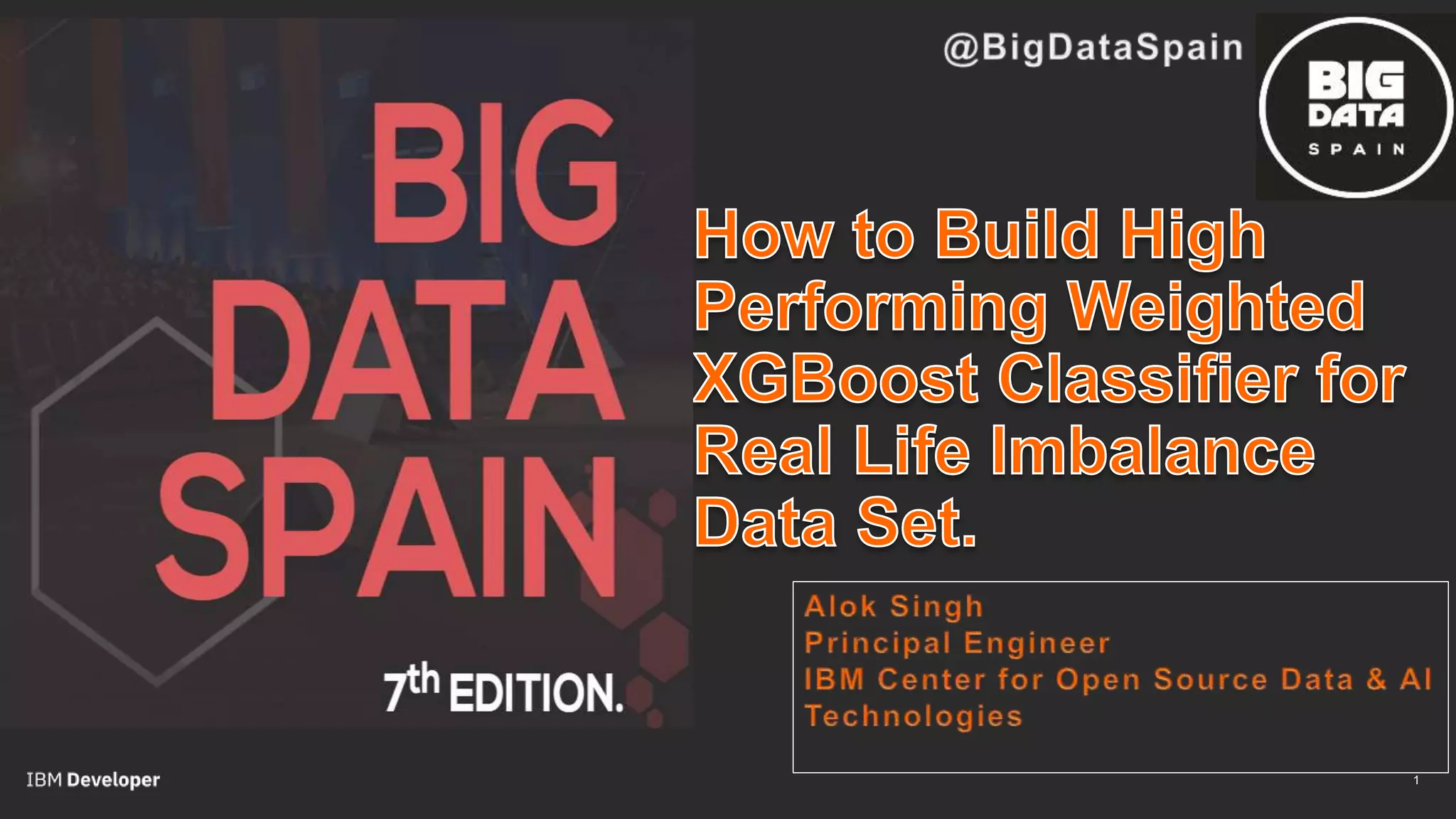 Big Data Spain 2018: How to build Weighted XGBoost ML model for ...
