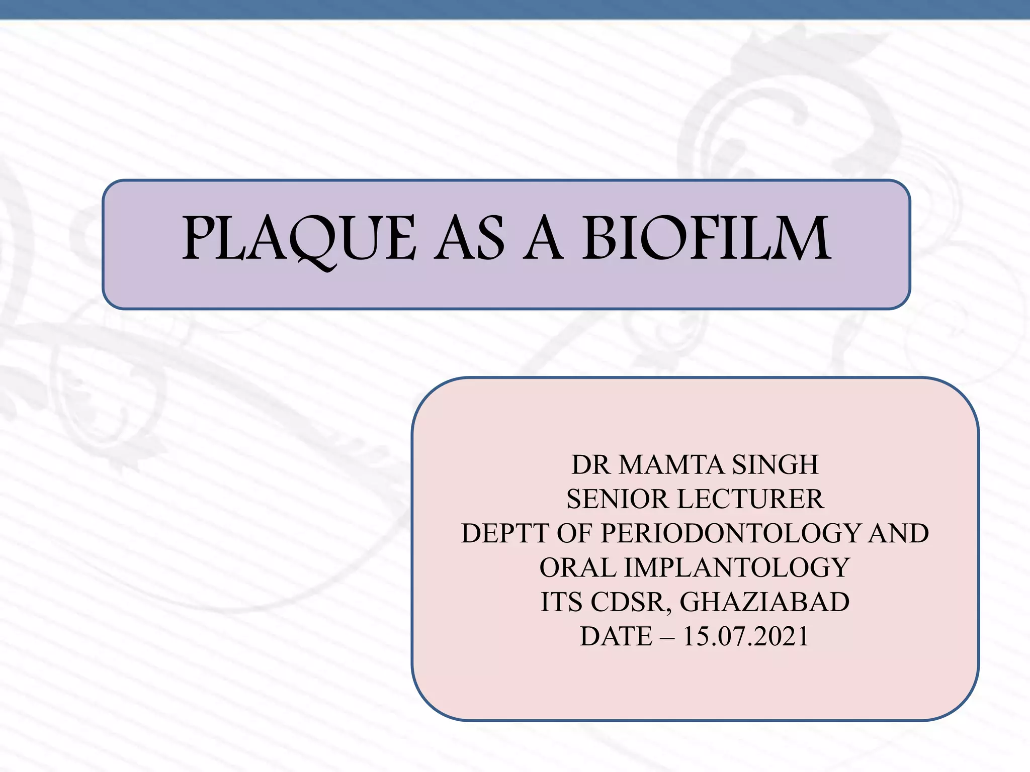 Bds 3 rd year lecture Dental plaque as a biofilm | PPTX