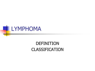 CLASSIFICATION DEFINITION & HODGKIN LYMPHOMA FOR BDS | PPT