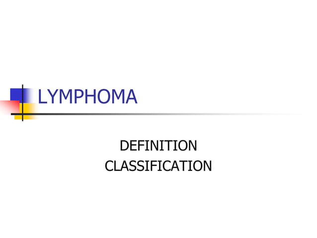 CLASSIFICATION DEFINITION & HODGKIN LYMPHOMA FOR BDS | PPT