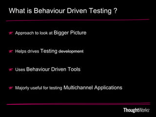 Behavior Driven Testing for Multichannel Enterprise Applications | PPT