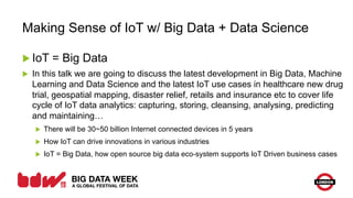 MAKING SENSE OF IOT DATA W/ BIG DATA + DATA SCIENCE - CHARLES CAI | PPT