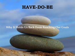 Be do - have principle | PPT
