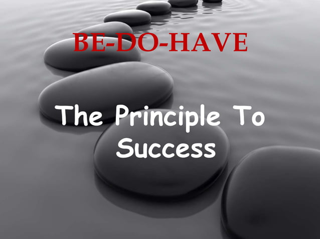 Be do - have principle | PPT