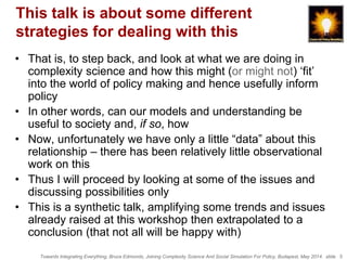 Towards Integrating Everything (well at least: ABM, data-mining, qual&quant data, networks and ...