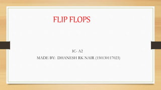 BE PPT (FLIP FLOPS) | PPTX | Programming Languages | Computing