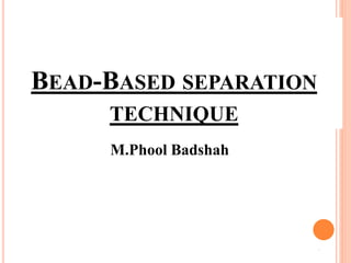 Bead-based Separation Technique for the automatic extraction of Nucleic Acid.pptx