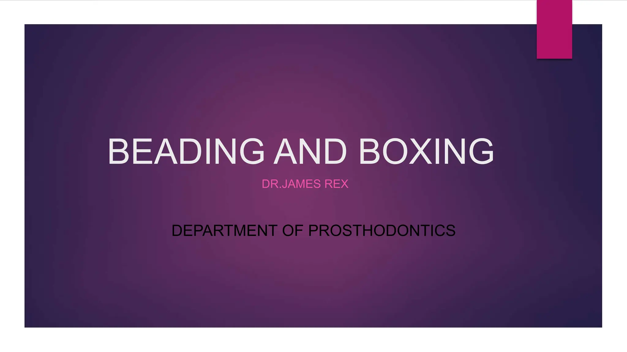 BEADING AND BOXING.ppt bds 1st year dental material | PPSX