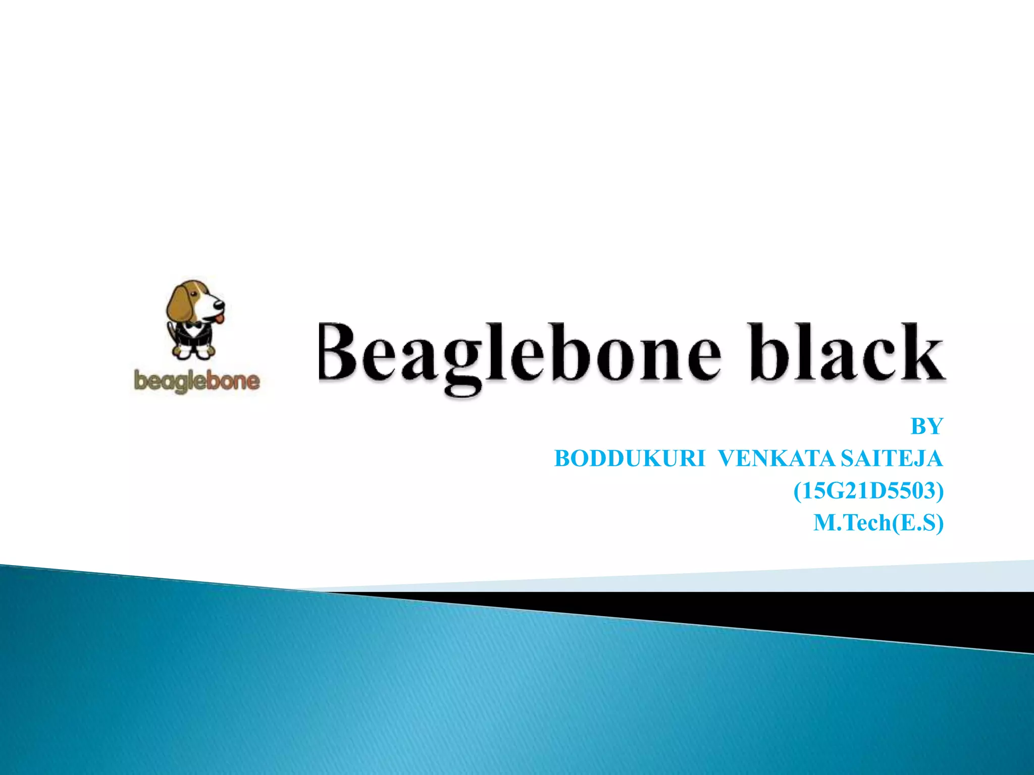 Beagle bone black by Boddukuri venkata saiteja | PPTX