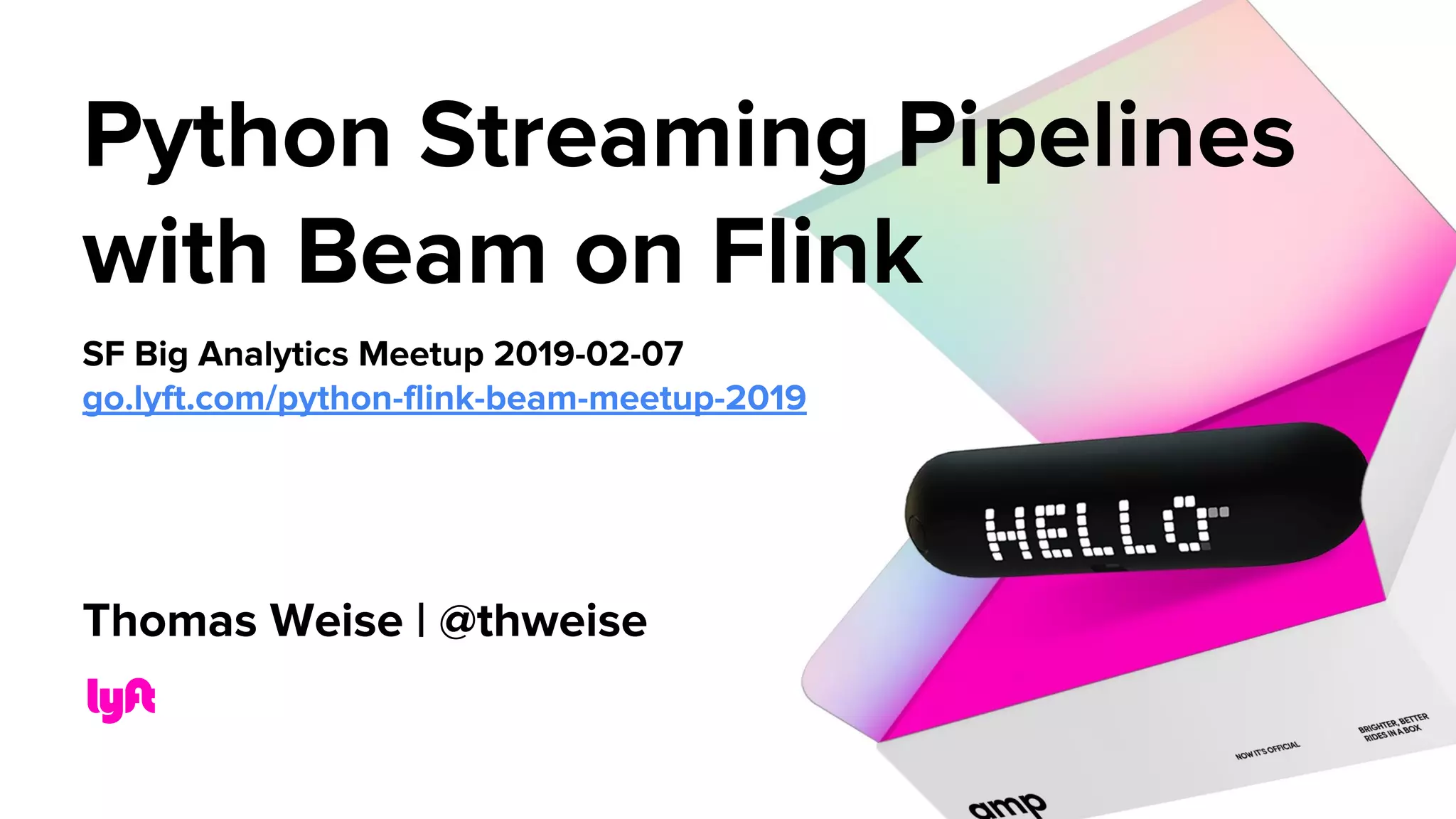 Python Streaming Pipelines On Flink Beam Meetup At Lyft 2019 Ppt