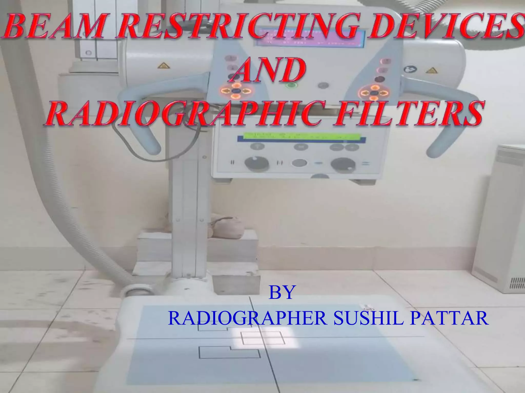 Beam restricted device and filter used in x ray | PPTX