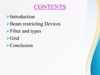 Beam restricted device and filter used in x ray | PPTX
