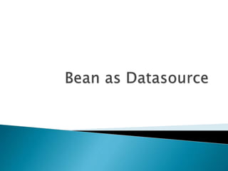 Bean as Datasource | PPT