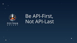 Postman Platform Overview: Be API-First, Not API-Last | PPT