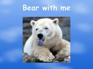 Bear with me demo | PPT