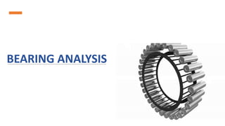 Bearing Analysis for failure and damages | PPTX