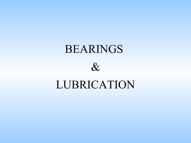 Bearing and Lubrication | PPT | Chemistry | Science