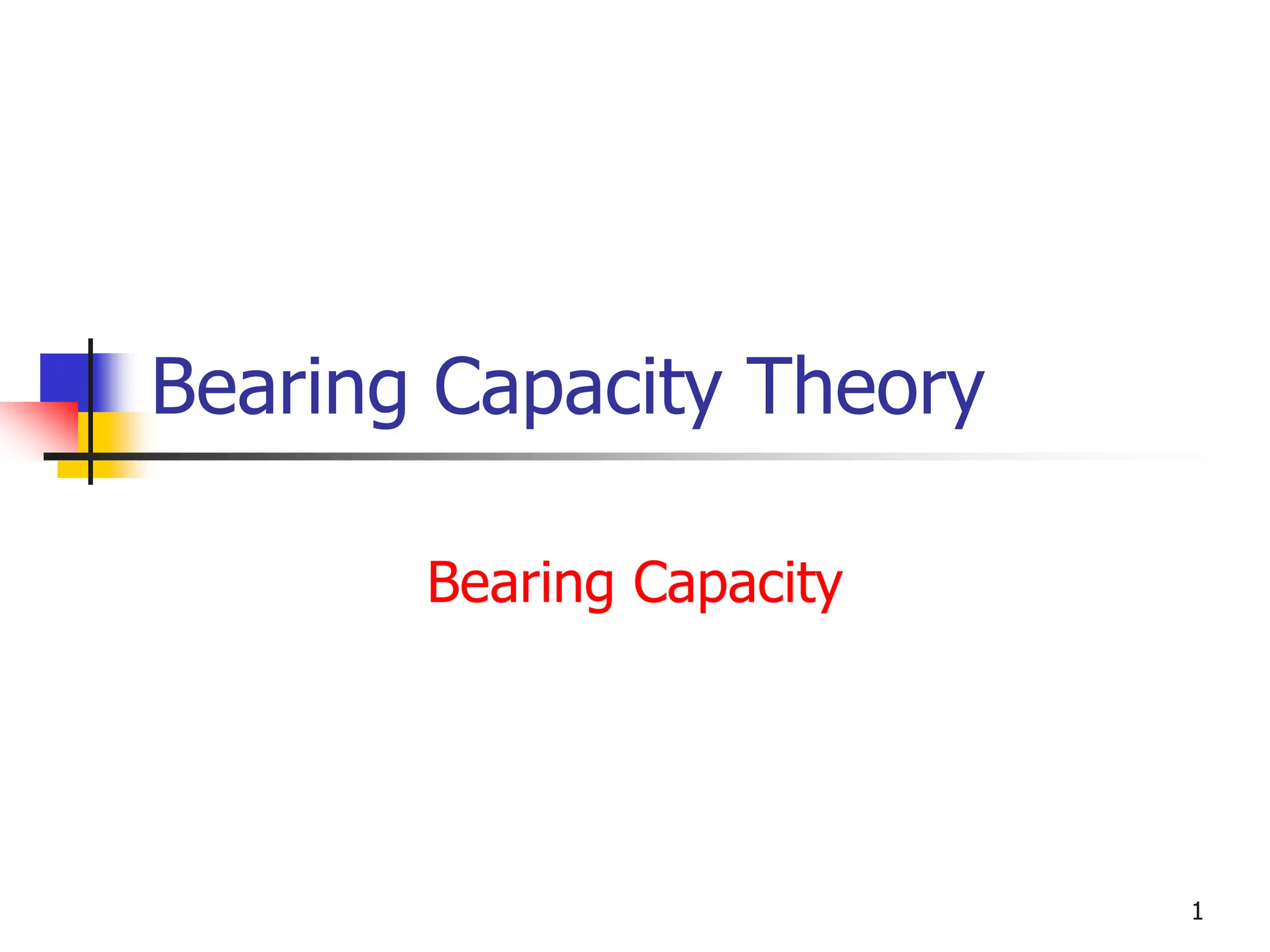 BEARING CAPACITY OF SOIL - THEORY AND CONCEPTS.ppt